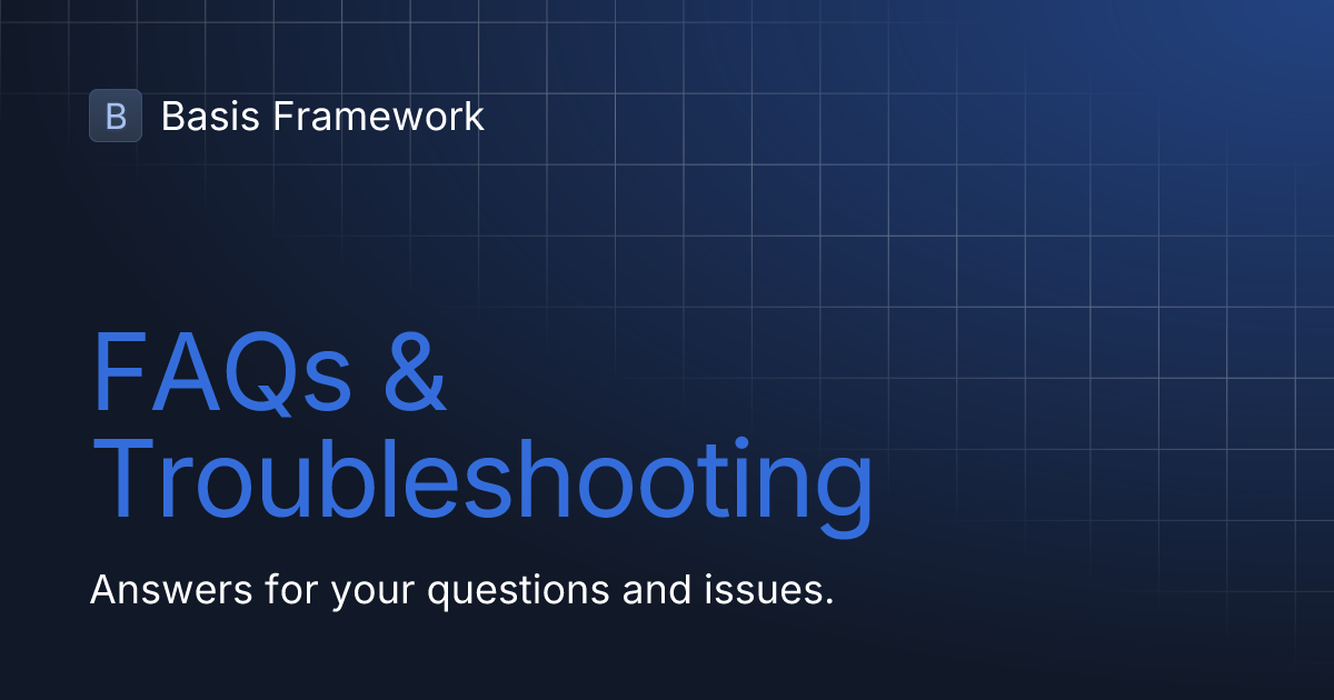 FAQs & Troubleshooting | Basis Framework